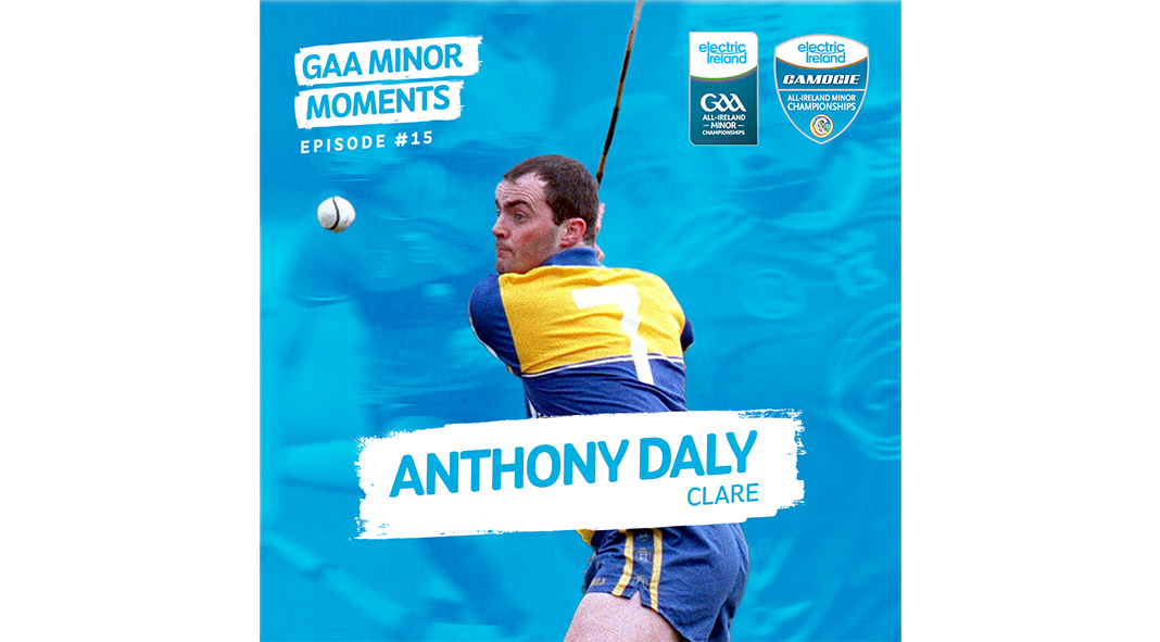 Gaa Minor Moments - Anthony Daly - Clare FM
